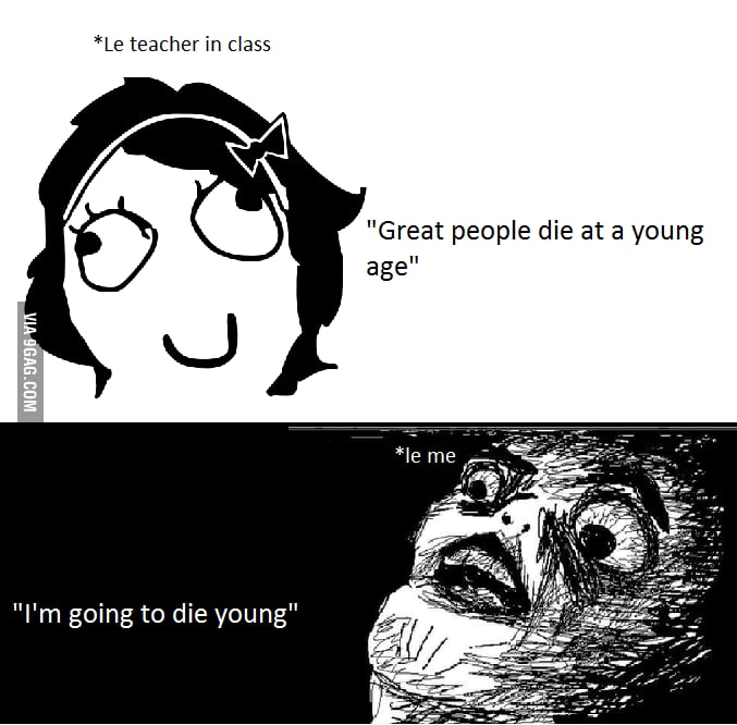 Dying young - 9GAG