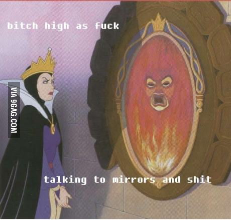 B*tch high as f**k... - 9GAG