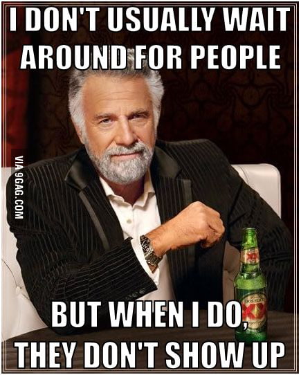 Y u No Show up?! - 9GAG