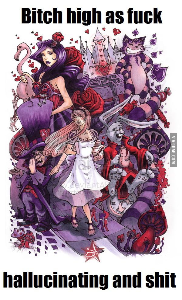 Alice high as.. You don't say? - 9GAG