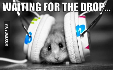 Waiting for the Drop - 9GAG