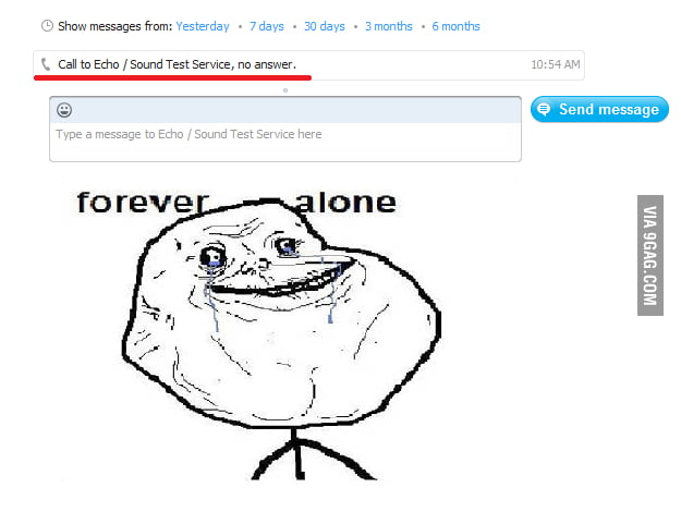 Forever alone level: Skype - 9GAG