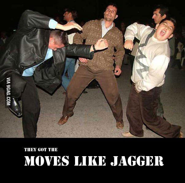 They got the moves like Jagger - 9GAG