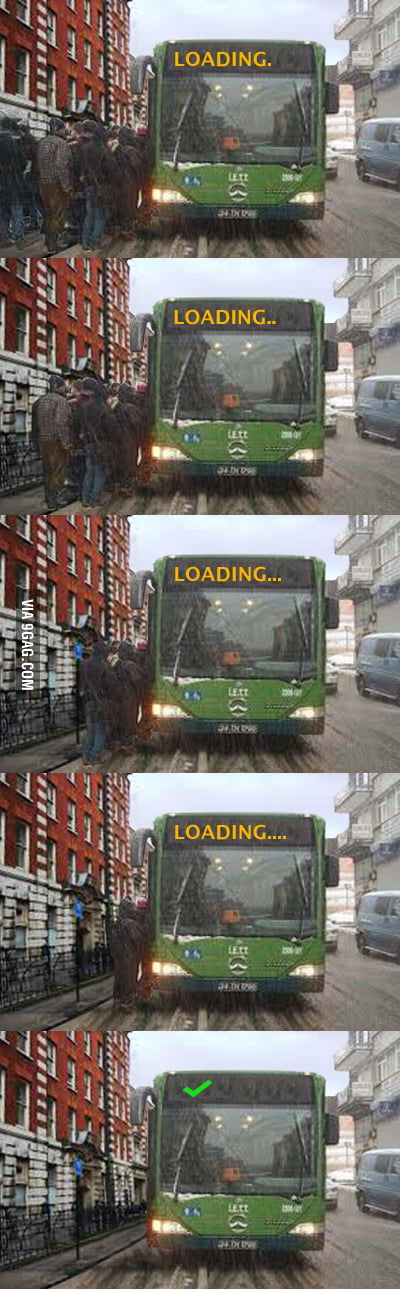 Bus ...loading - 9GAG