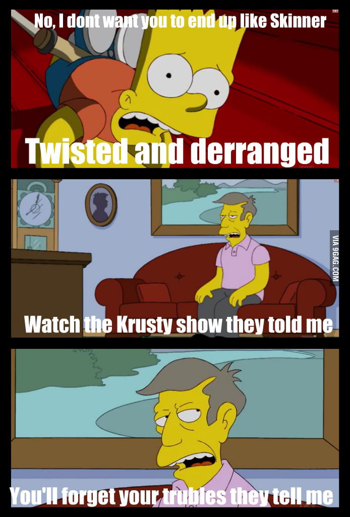 Just Bart and Skinner ... - 9GAG