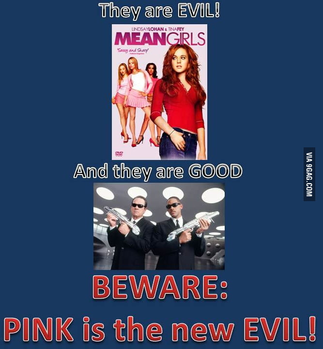 Pink is EVIL! - 9GAG
