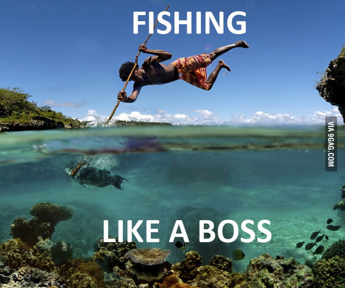Fishing, like a boss - 9GAG