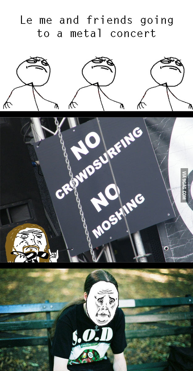 First world metal problems... - 9GAG