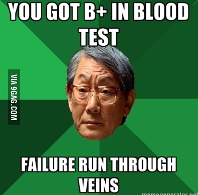 High Expectations Asian Father is disappoint. - 9GAG