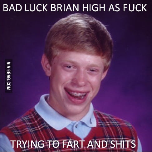 Bad luck brian high as f**k - 9GAG