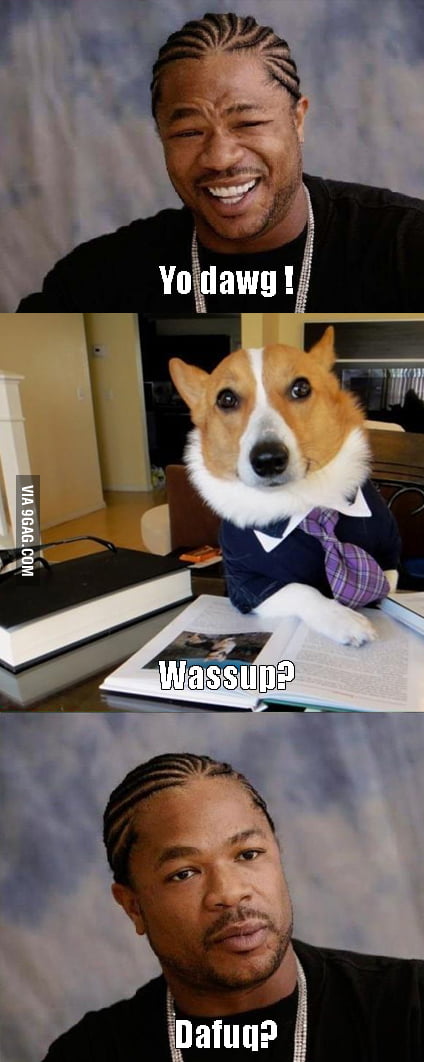 Yo Dawg ... - 9GAG