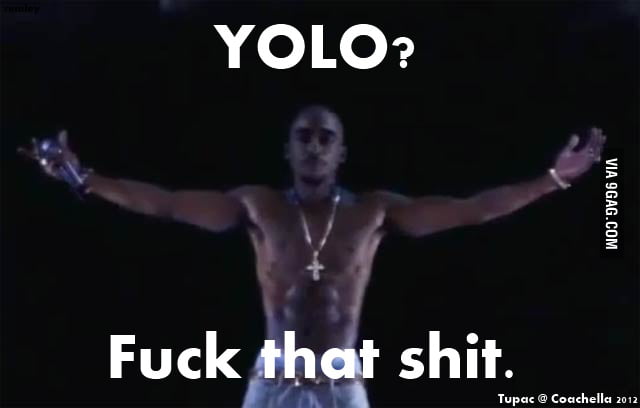 F**k yolo - 9GAG