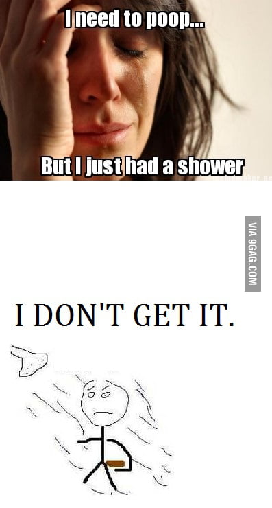 Just poop in the shower guy - 9GAG