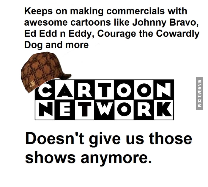 Scumbag Cartoon Network. - 9GAG
