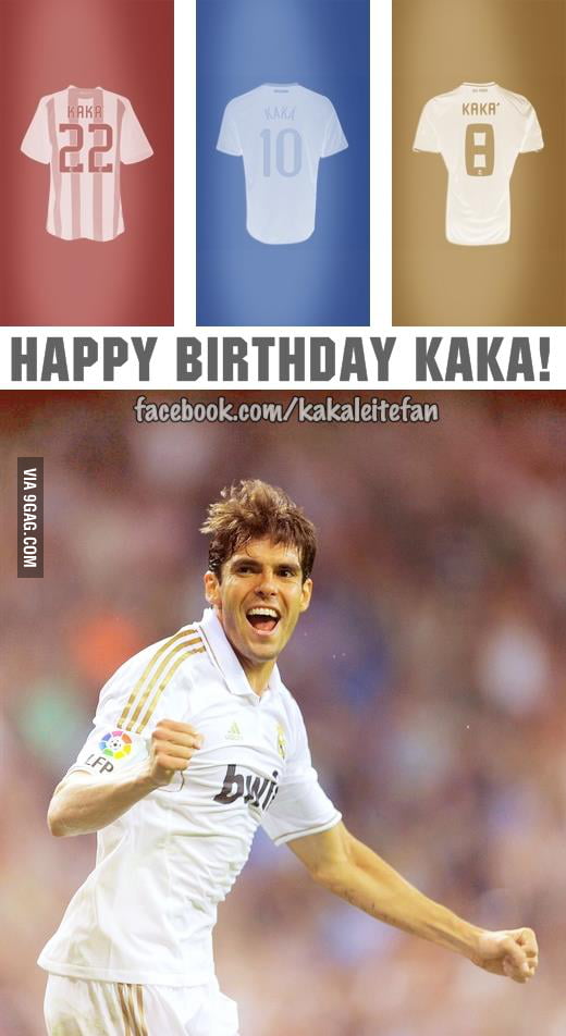 HAPPY BIRTHDAY KAKA'!!! - 9GAG
