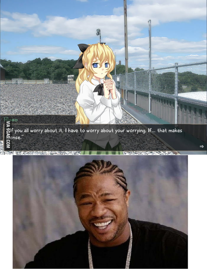 Yo dawg, I herd u liekz worrying! - 9GAG