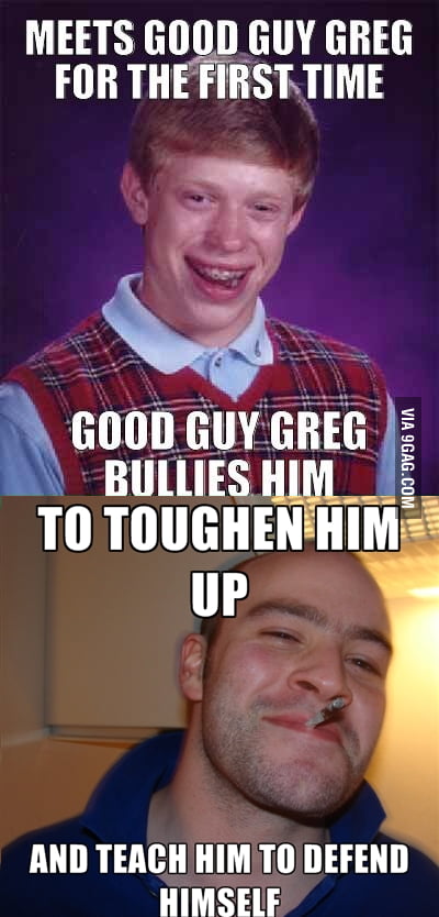 Good guy Greg vs bad luck Brian - 9GAG