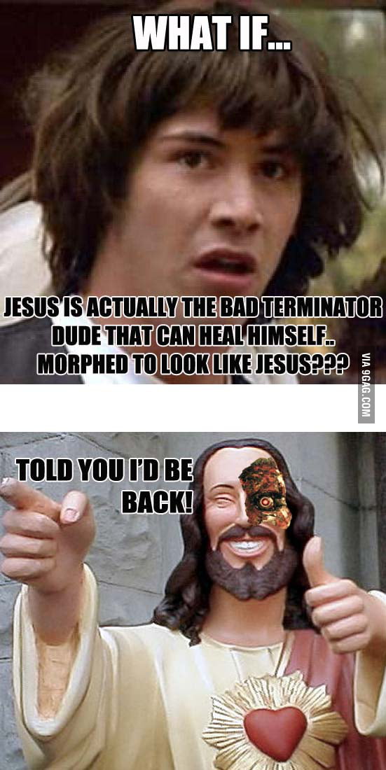 JESUS IS... TERMINATOR? - 9GAG