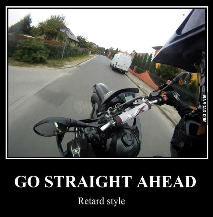 Straight ahead... - 9GAG