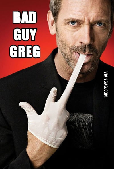 Bad Greg House is bad - 9GAG