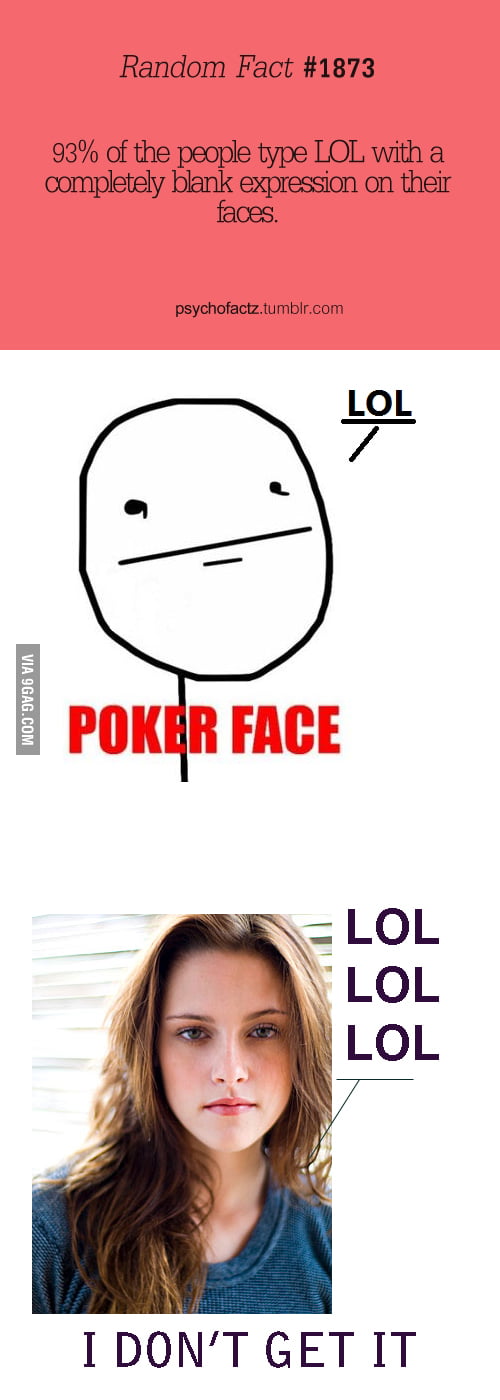 Yeah.. I lol'd... Poker face... - 9GAG