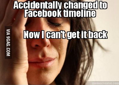 I want my Facebook back.. - 9GAG