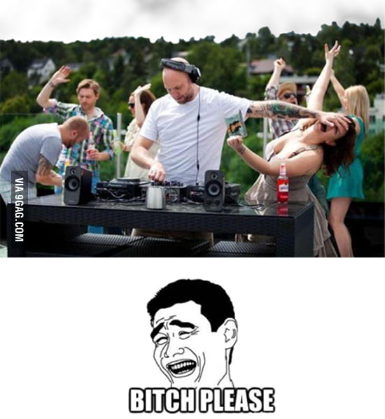 B*tch Please - 9GAG