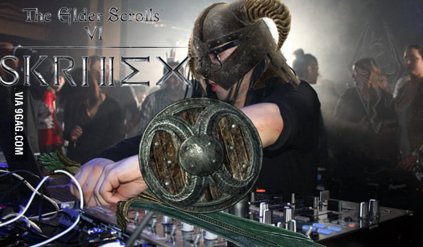 The Elder Scrolls VI: SKRILLEX - 9GAG