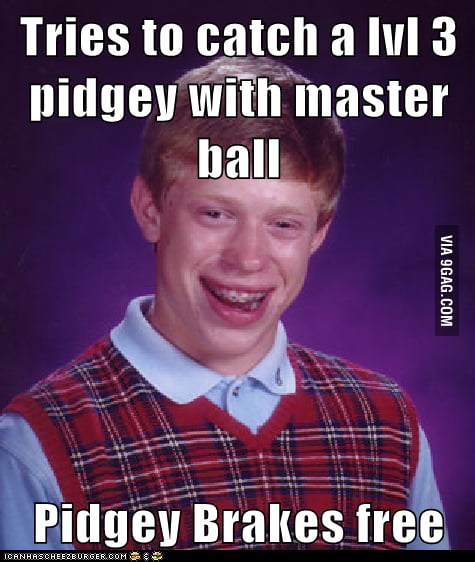 Unlucky Pokemon Trainer Brian Strikes Again - 9GAG