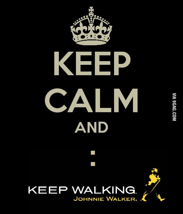 KEEP WALKING BRO ! - 9GAG