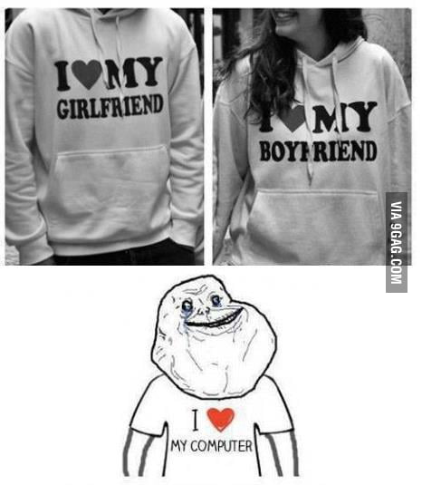 Forever alone! ... With my computer - 9GAG