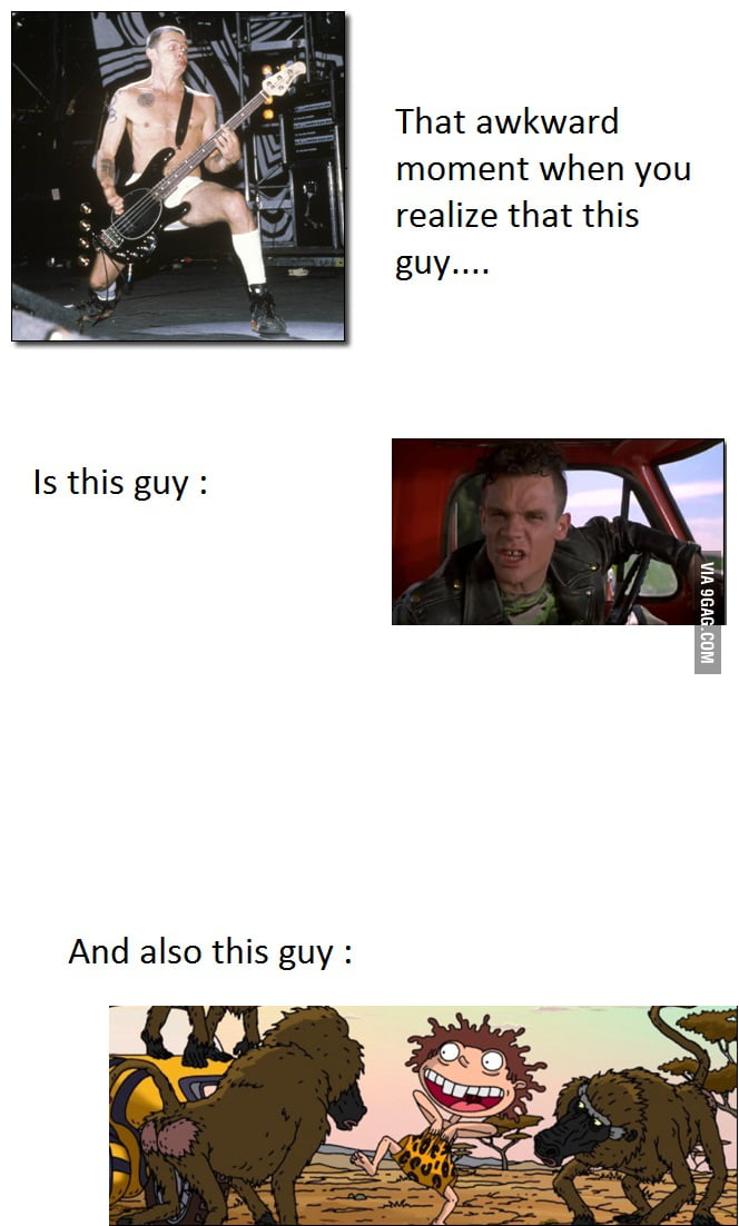 Just Flea from the Red Hot Chili Pepper - 9GAG