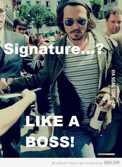 Signature like a boss! - 9GAG