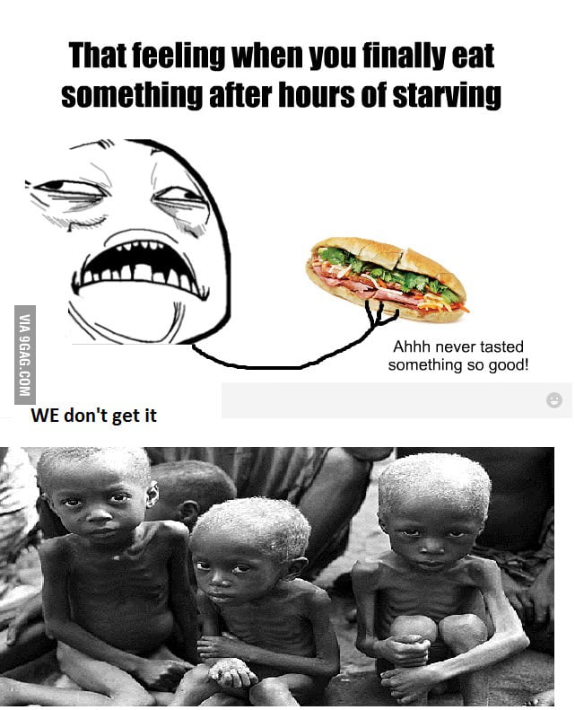 Hours of starving... - 9GAG