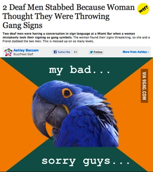 Sign language vs gang signs = stab deaf people - 9GAG