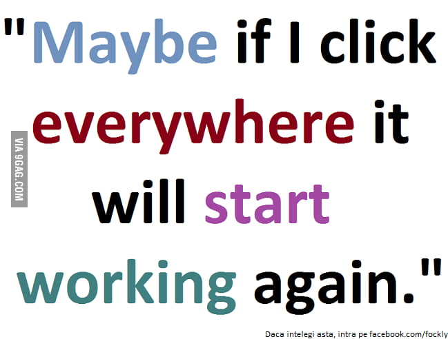 Every time my computer freezes... - 9GAG