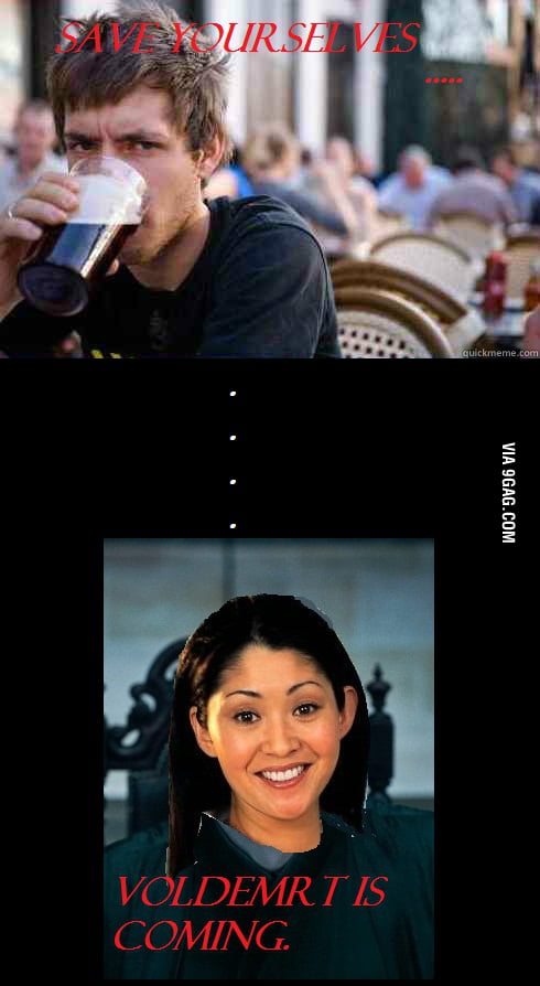 Lol sorry for the voldemort. I was too lazy that time - 9GAG