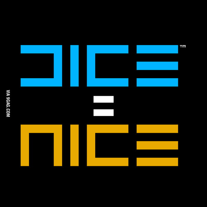Dice is Nice - 9GAG