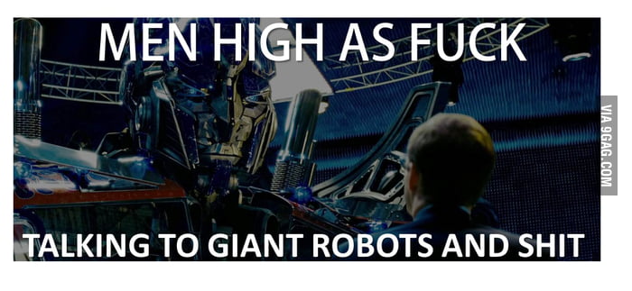 Men high as f**k! - 9GAG