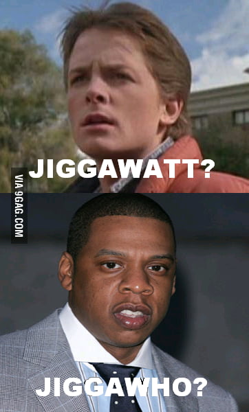 Jiggawatt? jiggawho? - 9GAG