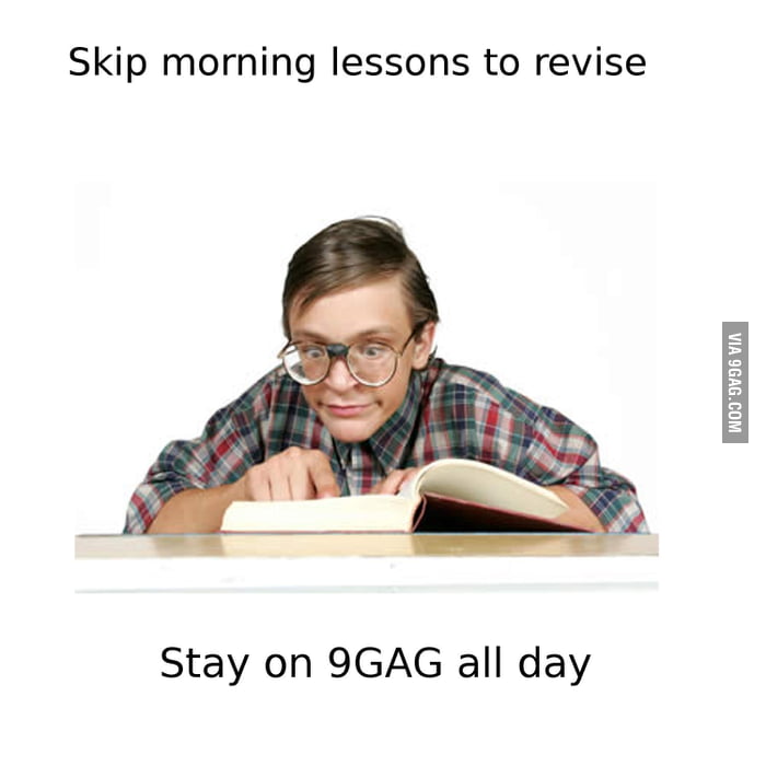 Dedicated Student - 9GAG