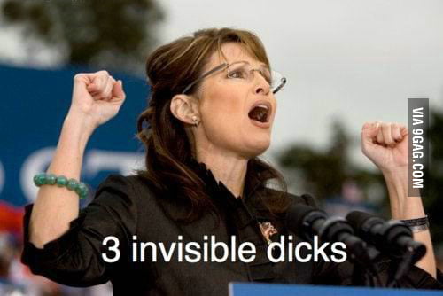 Sarah Palin and the three invisible... - 9GAG