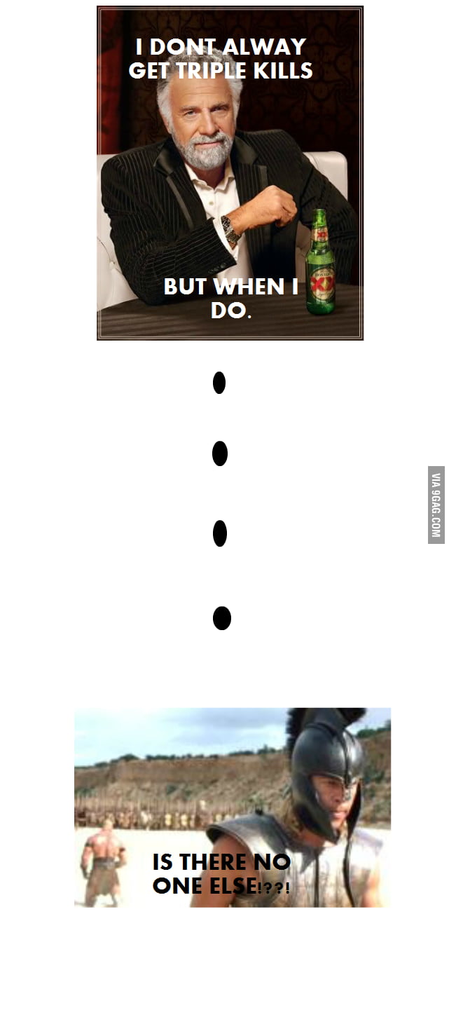 IS THERE NO ONE ELSE!?!? - 9GAG