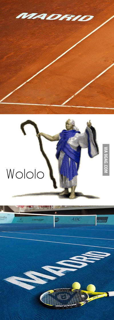 Madrid court is clay...ok wait, blue clay surface - 9GAG