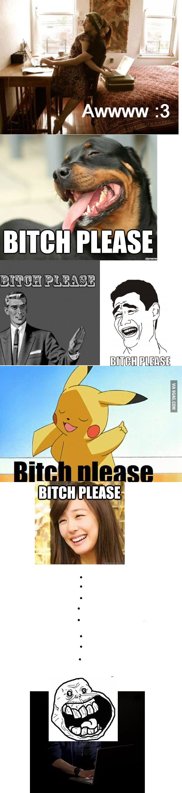 B*TCH PLEASE!!???? - 9GAG