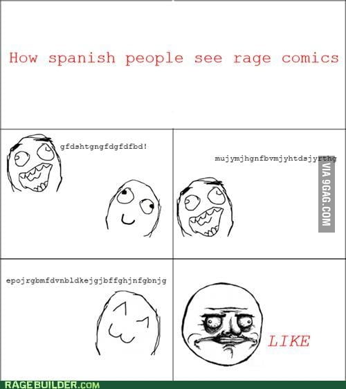 How spanish ppl see rage comics. - 9GAG