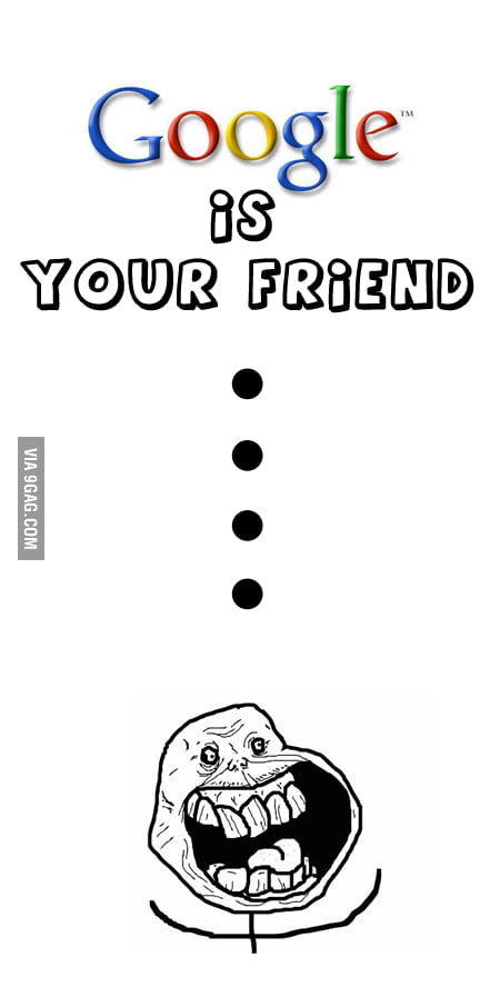 Google is your friend - 9GAG