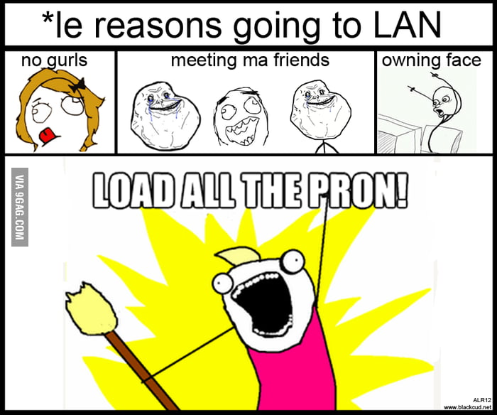 Reasons to go on a LAN party - 9GAG