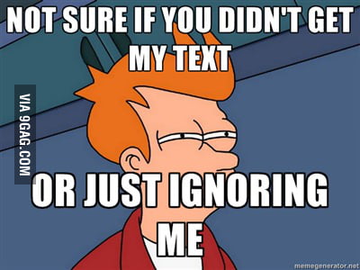 Y U NO TEXT BACK? - 9GAG