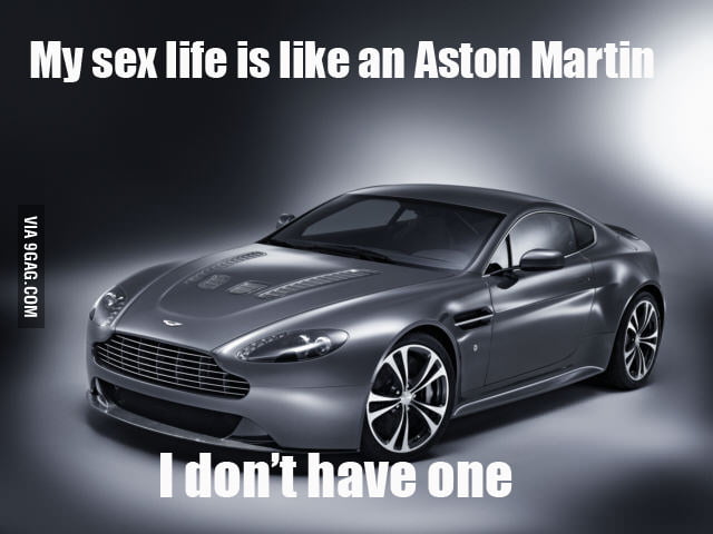 Aston Martin love life - 9GAG